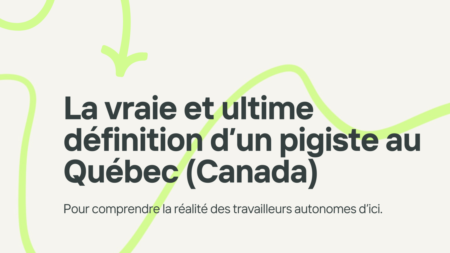 Définition d'un pigiste au Québec : la vraie et ultime vérité!